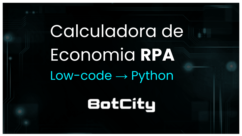 BotCity | Calculadora de Economia RPA Low-code → Python